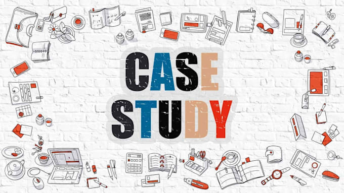 Do case study and case study analysis by Hannahjuliets | Fiverr