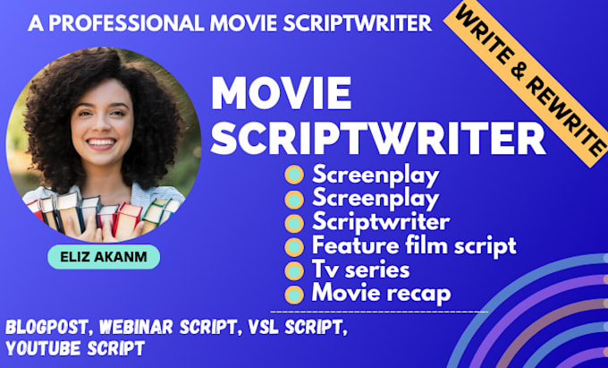 Be your movie scriptwriter, screenplay, film script, screenwriting ... Be your movie scriptwriter, screenplay, film script, screenwriting ...