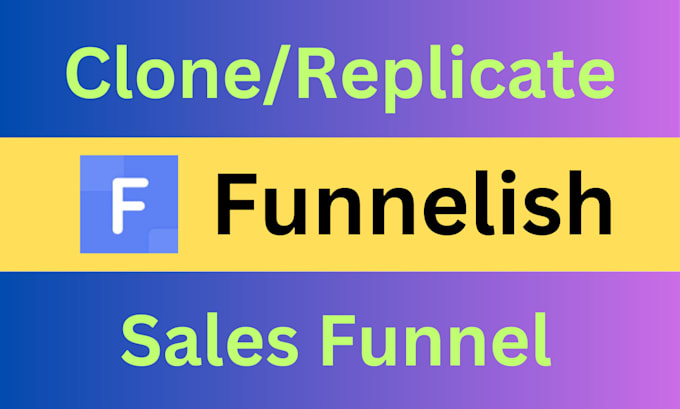 Clone or replicate funnelish sales funnel or landing page in 24 hours ...