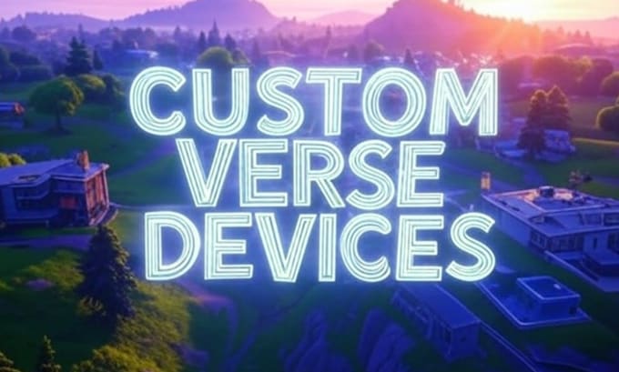 Code custom verse devices for your uefn fortnite map by Naihmor | Fiverr