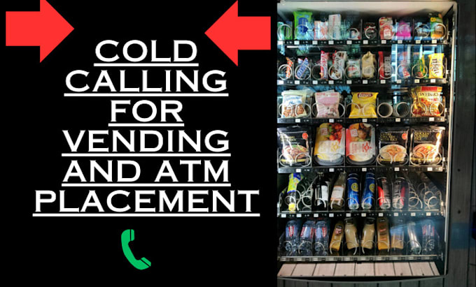 Do cold calling for vending machine locator atm placement by ...