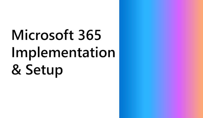 Provide expert microsoft 365 implementation and setup by Empathytech ...