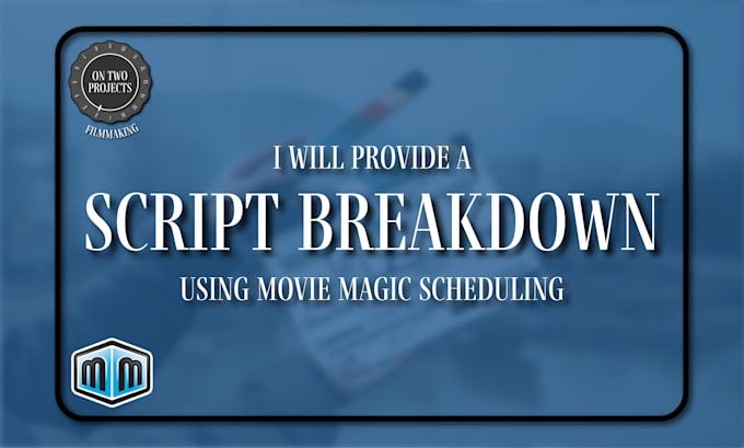 Create a breakdown of your script in movie magic by Ontwoprojects | Fiverr