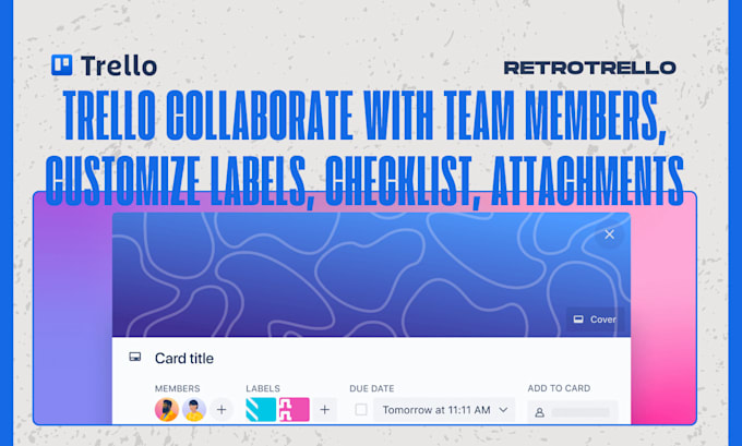 Trello collaborate with team members, customize labels, checklist, attachments by Retrotrello ...