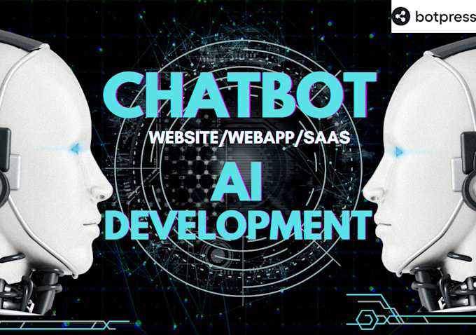 Do chatbot development, botpress chatbot, openai, ai chatbot, ai saas ...