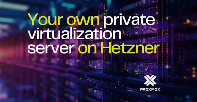 Set up your own private virtualization server on hetzner by Pmng24 | Fiverr