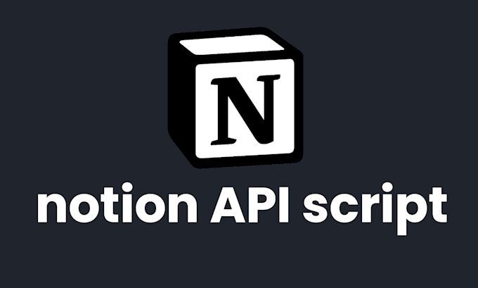 Make a notion api script solution by Oliver_tomasek1 | Fiverr