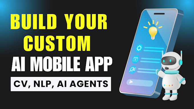 Build custom ai mobile apps with cv, nlp, ai agents by Rahulwasti | Fiverr