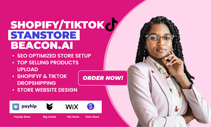Shopify store design, payhip, tiktok shop, stan store, beacons ai ...