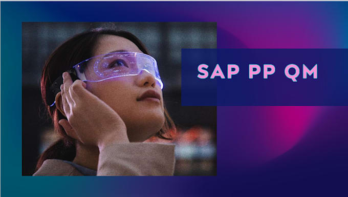 Support sap pp qm processes, ensuring seamless production and quality ...