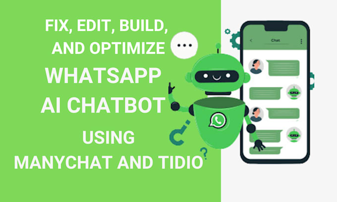 Fix, build, optimize whatsapp chatbot using manychat, tidio sms bot, website bot by Dynamic ...