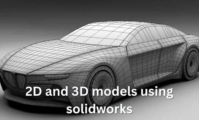 Design 2d and 3d models using solidworks, from any stage of design by ...