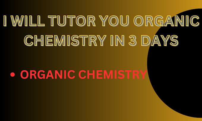 Tutor organic chemistry in 3 days by Dutch_james | Fiverr