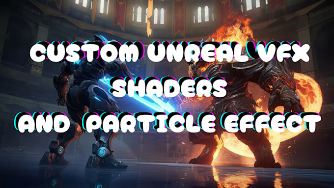 Create a custom vfx, shaders and particle effects for unreal game engine Create a custom vfx, shaders and particle effects for unreal game engine