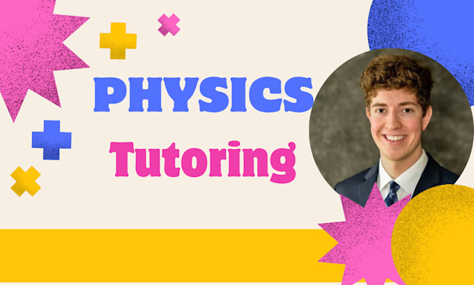 Tutor you in physics by Chrisparker483 | Fiverr