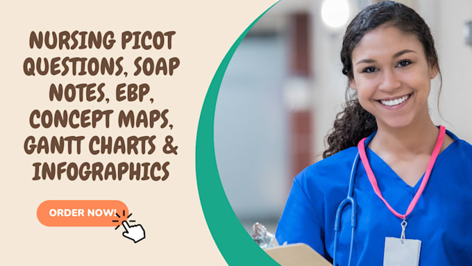 Write expert nursing picot, soap notes, ebp, concept maps and gantt ...