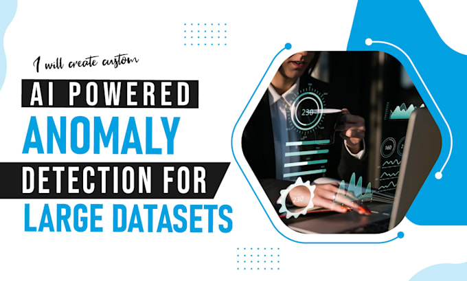 Create custom ai powered anomaly detection for large datasets by Sahil_jain65 | Fiverr