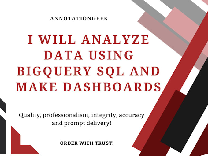 Analyze data using bigquery, sql and make dashboards by Annotationgeek | Fiverr