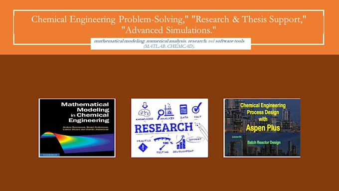 Assist in chemical engineering problems, research and support with ...