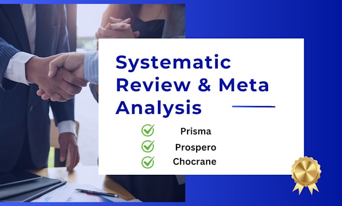 Conduct a comprehensive systematic review and meta analysis by ...