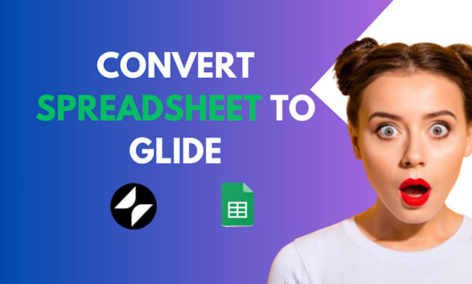 Do excel to glide, google sheets to glide, spreadsheet to glide, data to glide by Glideapp | Fiverr