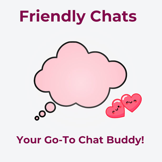 Be your fun and friendly chat buddy by Nutellaxx | Fiverr
