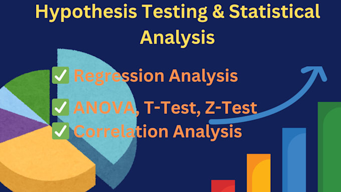 Do hypothesis testing, regression analysis,anova, t test, z test and ...