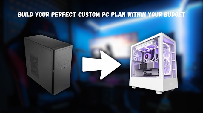 Create the perfect custom pc build for your budget by Kidjo14 | Fiverr