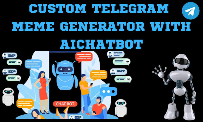 Build telegram meme generator bot with ai chatbot by Tgexpert90 | Fiverr