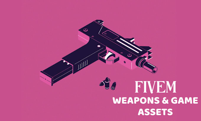 Do fivem weapon , 3d game assets, fivem development , fivem mlo ...