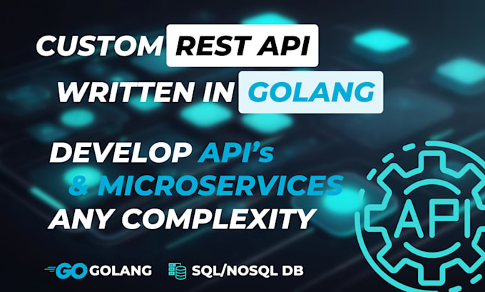 Develop a custom rest api in go by Daniel_gears | Fiverr