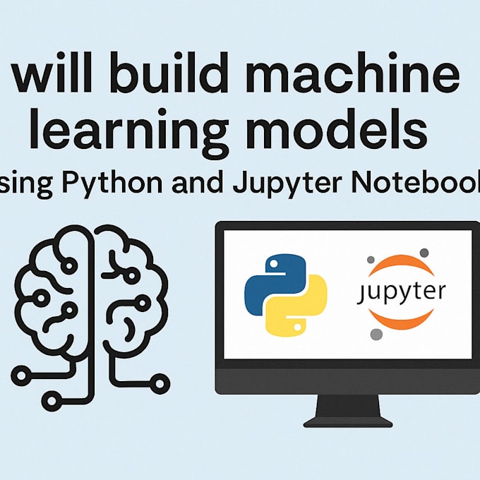Build machine learning models using python and jupyter notebook by Elliott1628 | Fiverr