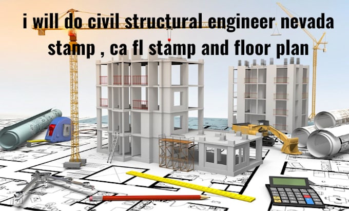 Do civil structural engineer nevada stamp , ca fl stamp and floor plan ...