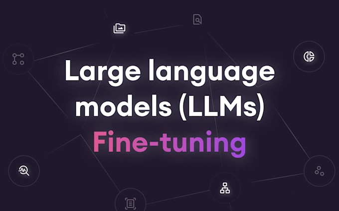 Fine tune a large language model llm for your project by Ayminovitch | Fiverr