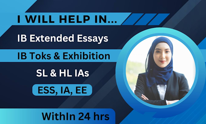 Help in urgent ib extended essays, sl and hl ias, tok exhibition and ess ia by Hina804 | Fiverr