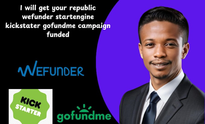 Get your republic wefunder startengine kickstater gofundme campaign funded by Henry_sthann_ | Fiverr