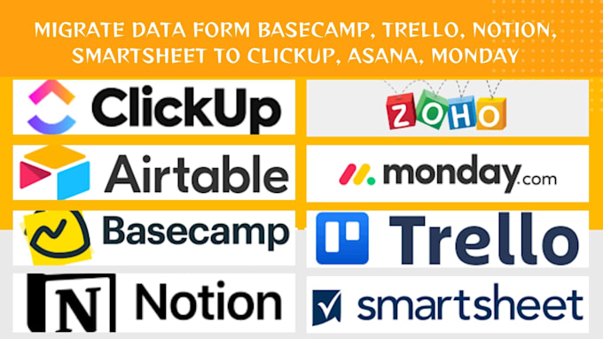 Migrate data form basecamp, trello, notion, smartsheet to clickup, asana, monday by Mailler_72 ...