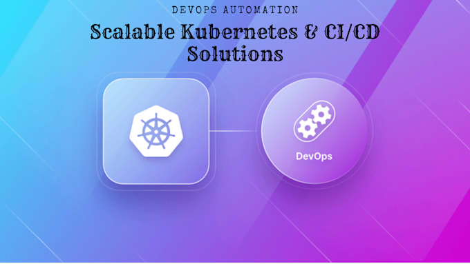 Build scalable devops solutions with kubernetes and cicd by Yannick_d20 ...