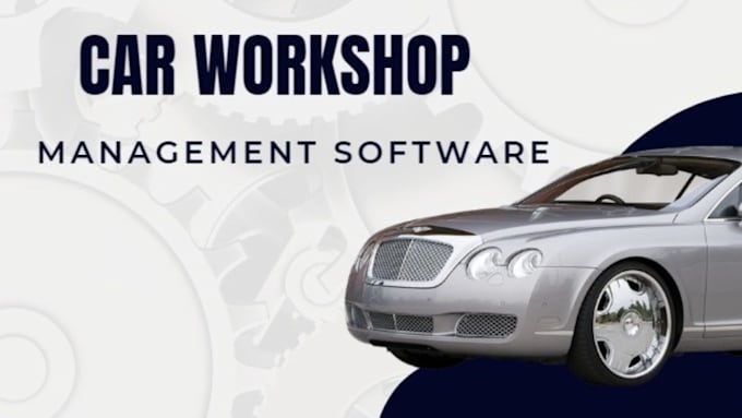 Develop custom car workshop management software by Maanindersin874 | Fiverr