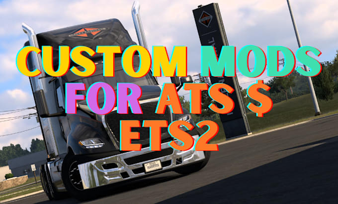 Build custom ats mod, ets2 mod, ets, track, liveries, custom trailers ...