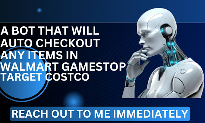Build a bot that will auto checkout any items in walmart gamestop ...