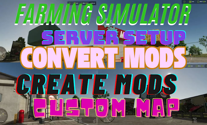 Create or convert mods for fs19, fs22, fs25, custom maps, farm sim ...