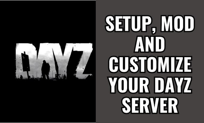 Setup, mod and customize your dayz server