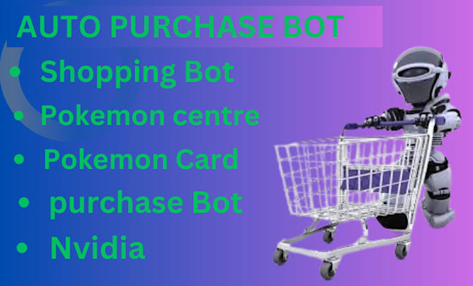 Build auto purchase bot for gpu cards, pokemon centre, pokemon cards ...