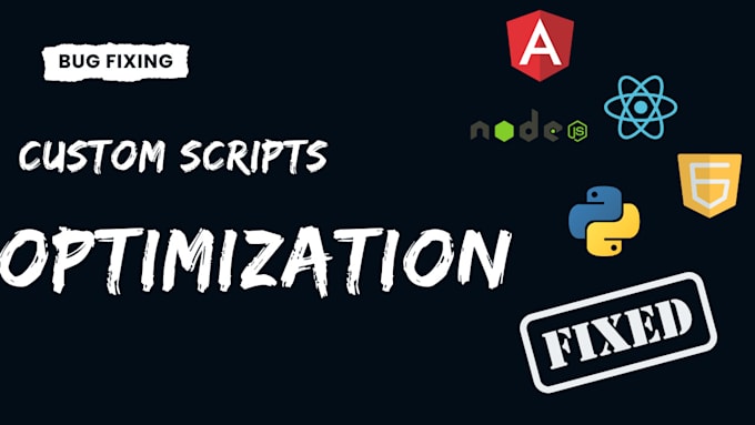Debug and write custom scripts for angular, reactjs, nodejs, and python ... Debug and write custom scripts for angular, reactjs, nodejs, and python ...