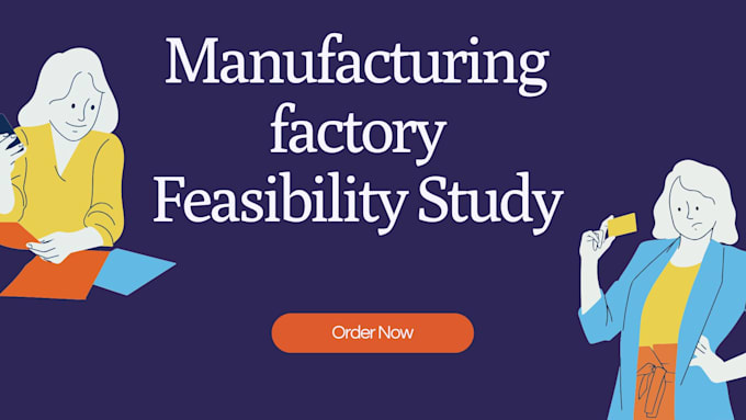 Make feasibility study for manufacturing factory by Businessexpert5 ...