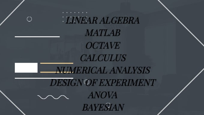 Do calculus ,linear algebra, octave, numerical analysis, matlab, statistics by Vilmabianca78 ...