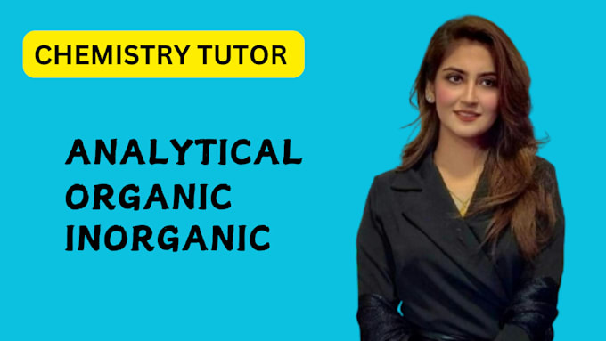 Be your organic chemistry, general chemistry and inorganic chemistry tutor by Shaihan43 | Fiverr