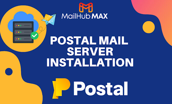 Install and configure a postal mail server by Mailhub_max | Fiverr