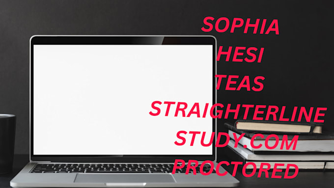 Do hesi, teas, wgu, sophia, straighterline, pearsonvue, lockdown ...